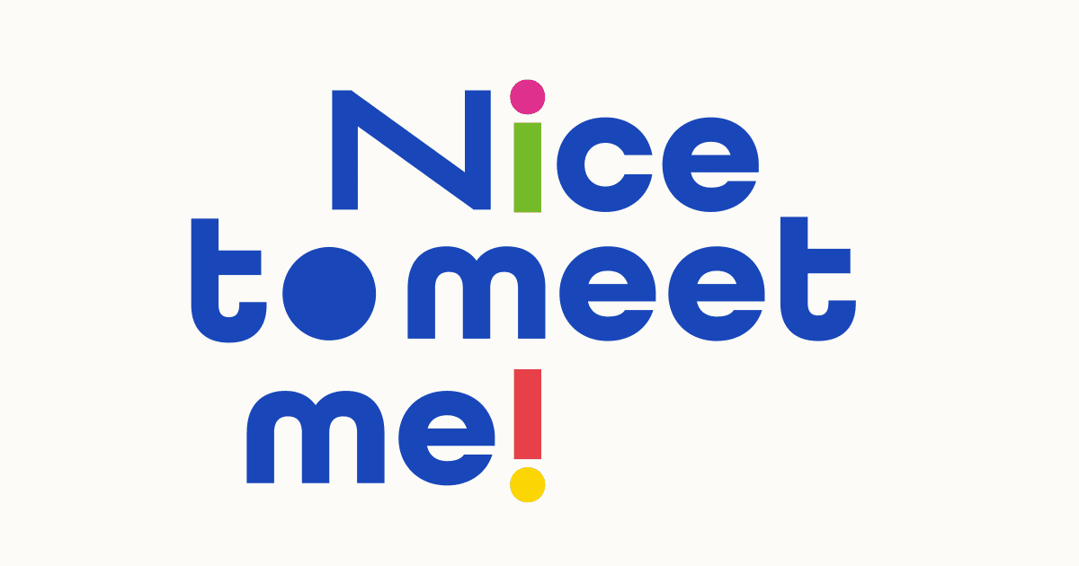 Nice to meet me！ | プラザ オンラインストア